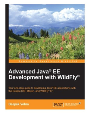 Advanced Java® EE Development with WildFly® : your one-stop guide to ...