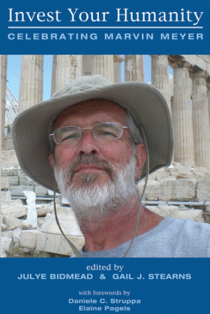 Invest Your Humanity : Celebrating Marvin Meyer - Anna’s Archive