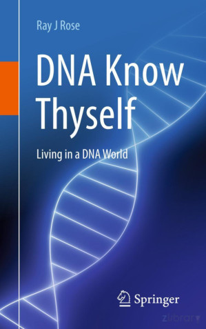 DNA Know Thyself. Living in a DNA World 2024 - Anna’s Archive