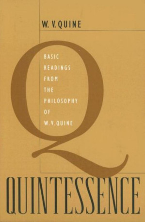 Quintessence : Basic Readings From the Philosophy of W. V. Quine - Anna ...