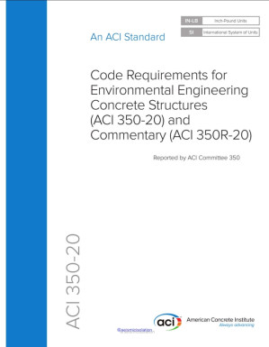 ACI 350-20 Code Requirements for Environmental Engineering Concrete ...