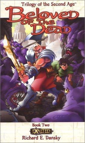 Beloved of the Dead (Exalted: Trilogy of the Second Age, Book 2) - Anna ...