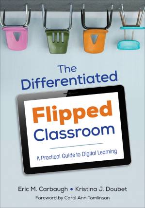 The Differentiated Flipped Classroom : A Practical Guide to Digital ...
