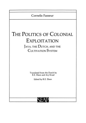 The Politics of Colonial Exploitation: Java, The Dutch, and the ...