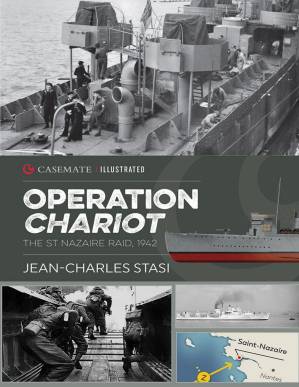 Operation Chariot: The St Nazaire Raid, 1942 (Casemate Illustrated ...