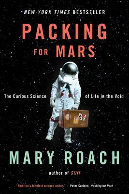 Packing for Mars : the curious science of life in the void - Anna’s Archive