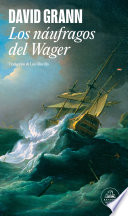 Los Náufragos Del Wager / the Wager: a Tale of Shipwreck, Mutiny and ...