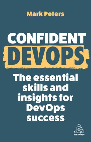 Confident DevOps: The Essential Skills and Insights for DevOps Success (Confident Series, 18 ...