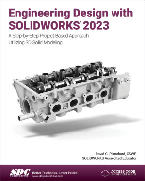 Engineering Design with SOLIDWORKS 2023: A Step-by-Step Project Based Approach Utilizing 3D ...