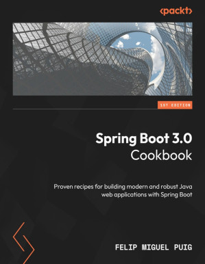 Spring Boot 3.0 Cookbook: Proven Recipes for Building Modern and Robust Java Web Applications ...