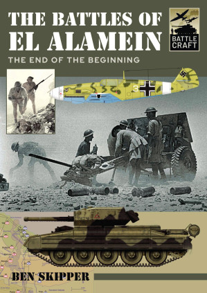 The Battles of El Alamein: The End of the Beginning (BattleCraft ...