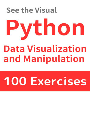 Python Data Analysis and Visualization: 100 Practical Exercises with Results and Explanations ...