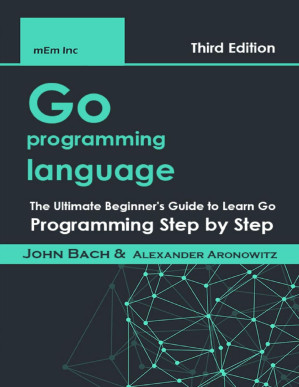 Go programming language: The Ultimate Beginner's Guide to Learn Go Programming Step by Step ...