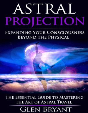 Astral Projection: Expanding Your Consciousness Beyond the Physical ...