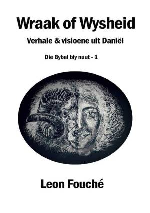 Wraak of Wysheid: Verhale en visioene uit Daniel (Die Bybel bly nuut ...