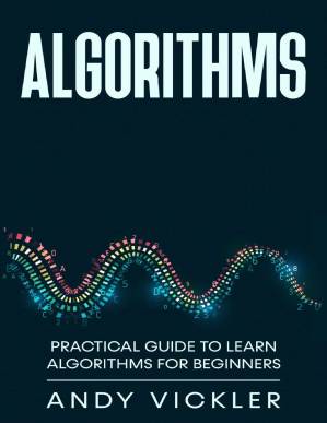 Algorithms: Practical Guide to Learn Algorithms For Beginners - Anna’s ...