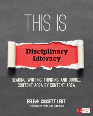 This Is Disciplinary Literacy : Reading, Writing, Thinking, and Doing ...