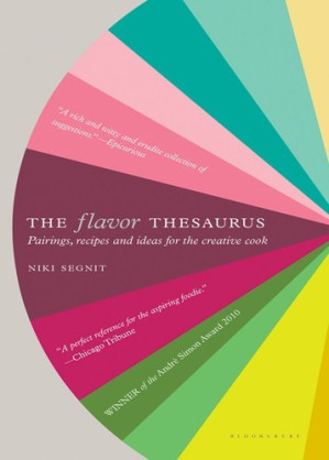 The Flavor Thesaurus : A Compendium of Pairings, Recipes and Ideas for ...