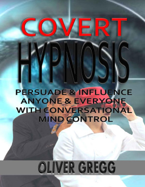 Covert Hypnosis: Persuade & Influence Anyone & Everyone With Conversational Mind Control ( PDF ...