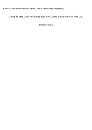 Roblox Game Development: From Zero To Proficiency (Beginner) - Anna’s ...