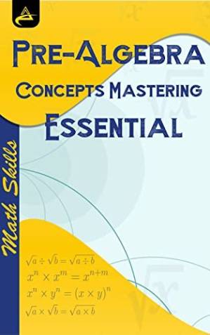 Pre-Algebra Concepts Mastering Essential Math Skills - Anna’s Archive
