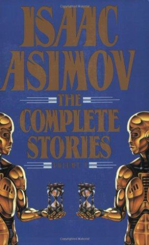Isaac Asimov: The Complete Stories, Vol. 1 - Anna’s Archive