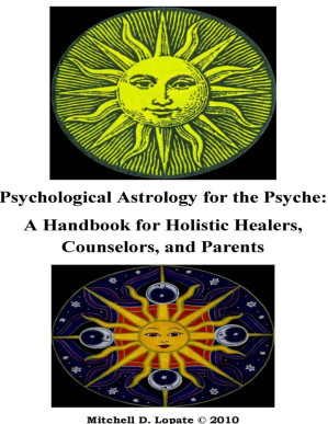 Psychological Astrology for the Psyche: A Workbook for Holistic Healers ...