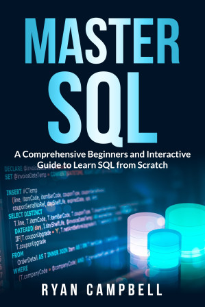 Master SQL: A Comprehensive Beginners and Interactive Guide to Learn SQL from Scratch - Anna’s ...