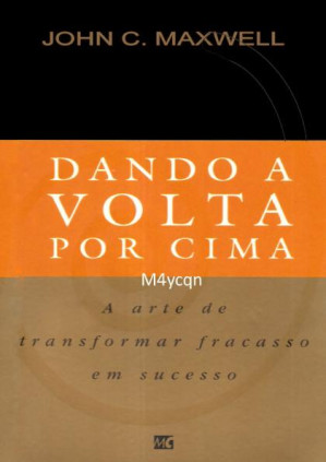 Dando a volta por cima - John C. Maxwell - Acervo da Anna