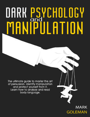 Dark Psychology and Manipulation: The Ultimate Guide To Master The Art Of Persuasion, Identify ...
