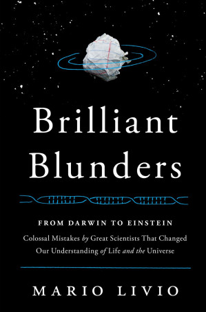 Brilliant Blunders_ From Darwin to Einstein - Colossal Mistakes by ...