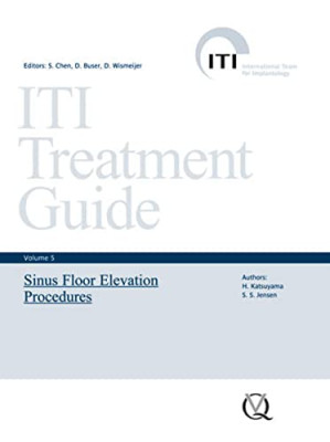 ITI Treatment Guide, Volume 5: Sinus Floor Elevation Procedures ...