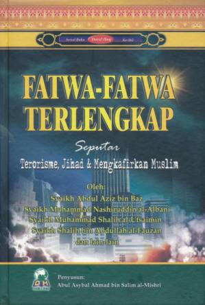 Fatwa Fatwa Terlengkap Seputar Terrorisme, Jihad dan Mengkafirkan ...