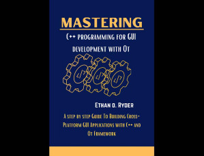 Mastering C++ Programming For GUI Development With Qt - Ethan D. Ryder - Anna’s Archive