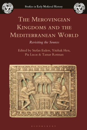 The Merovingian Kingdoms and the Mediterranean World: Revisiting the ...