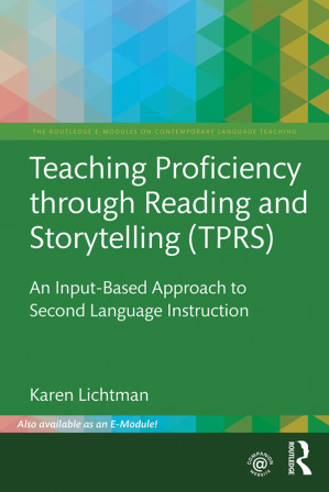 Teaching Proficiency Through Reading and Storytelling (TPRS) (The Routledge E-Modules on ...