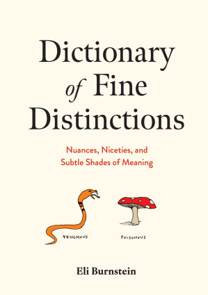 Dictionary of Fine Distinctions: Nuances, Niceties, and Subtle Shades ...