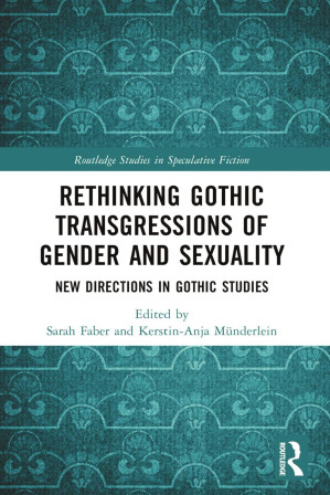 Rethinking Gothic Transgressions of Gender and Sexuality: New Directions in Gothic Studies ...