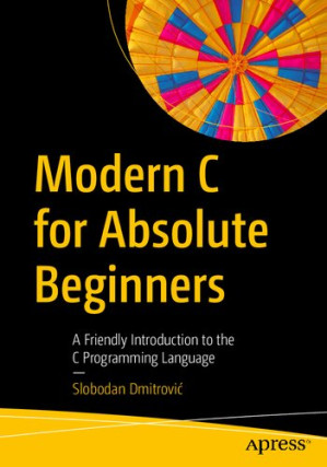 Modern C for Absolute Beginners : A Friendly Introduction to the C Programming Language - Anna’s ...