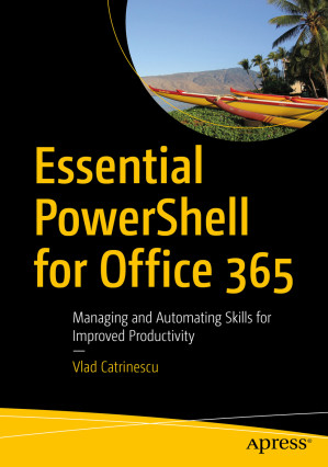 Essential PowerShell for Office 365 : Managing and Automating Skills ...