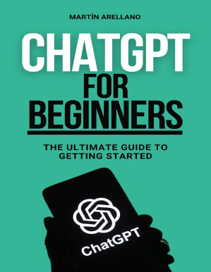 ChatGPT for Beginners: The Ultimate Guide to Getting Started ...
