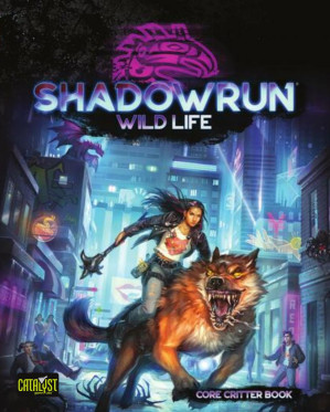 Shadowrun: Wild Life (Core Critter Rulebook) - Anna’s Archive