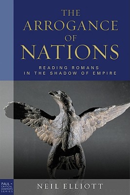 The Arrogance of Nations: Reading Romans in the Shadow of Empire - Anna ...