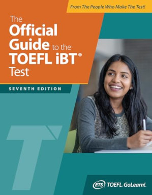The Official Guide to the TOEFL iBT Test, Seventh Edition (Official ...