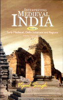 Interpreting Medieval India: Early medieval, Delhi Sultanate, and ...
