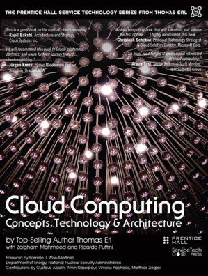 Cloud Computing: Concepts, Technology & Architecture (The Pearson Service Technology Series from ...