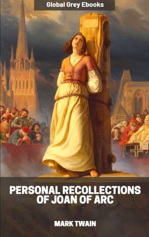 Personal Recollections of Joan of Arc - Anna’s Archive
