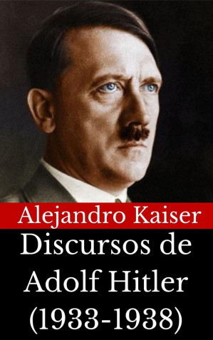 Discursos de Adolf Hitler (1933-1938) - El Archivo de Anna