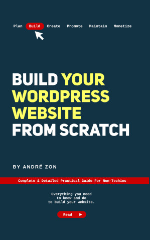 Build Your WordPress Website from Scratch: Complete & Detailed Practical Guide For Non-Techies ...