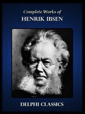 Delphi Complete Works of Henrik Ibsen (Illustrated) - Anna’s Archive